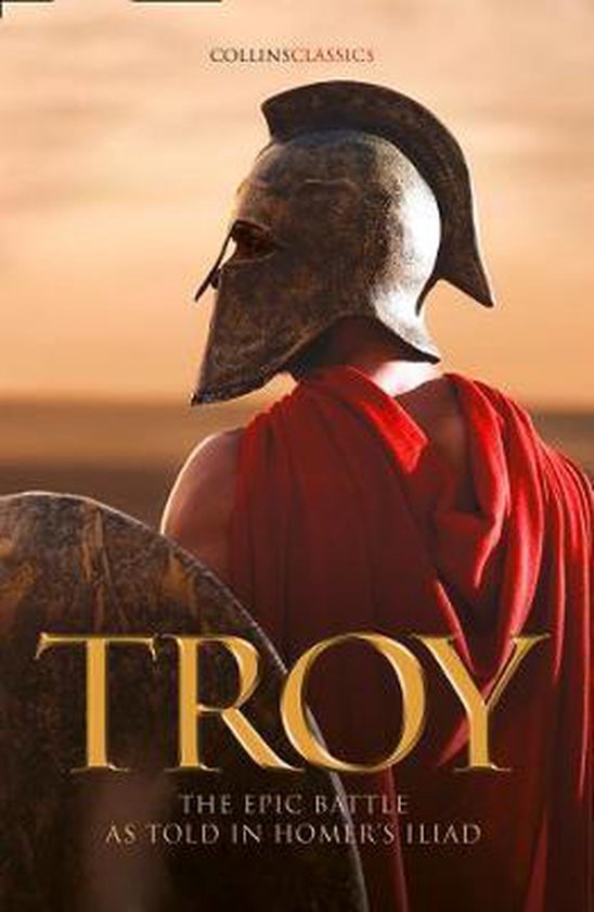 Troy The epic battle as told in Homers Iliad Collins Classics, Homer ...