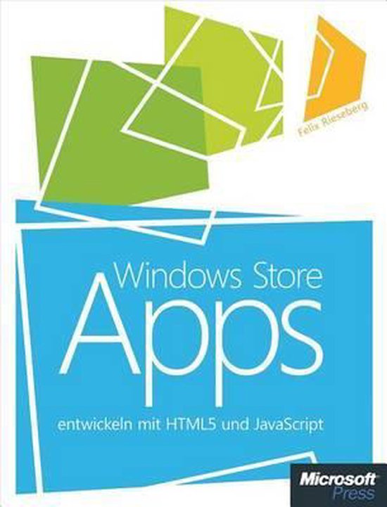 Windows Store Apps Entwickeln Mit Html5 Und Javascript Felix Rieseberg
