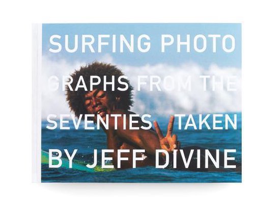 Surfing Photographs from the Seventies Taken by Jeff Divine, Scott ...