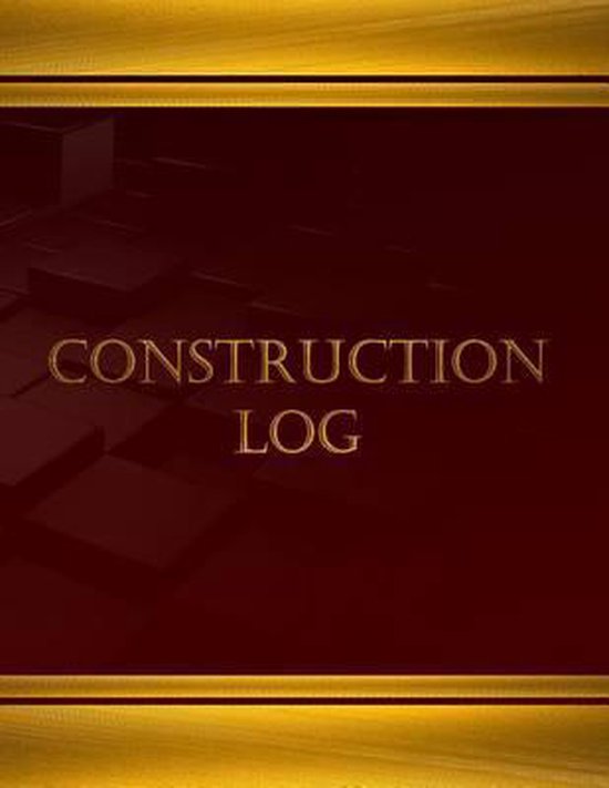Construction Log (Journal, Log Book - 125 Pgs, 8.5 X 11 Inches ...