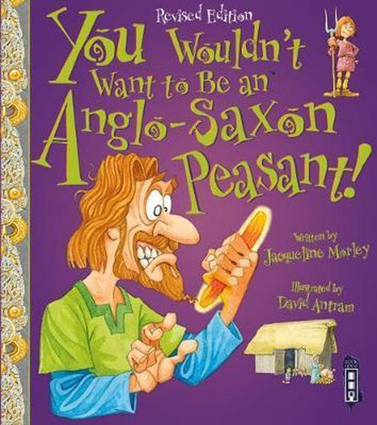 You WouldnT Want Be Anglo Saxon Peasant, Jacqueline Morley ...