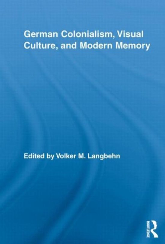 German Colonialism, Visual Culture, and Modern Memory | 9780415647977 ...