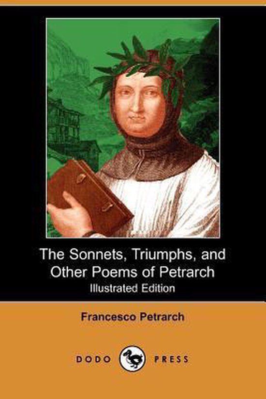 The Sonnets, Triumphs, and Other Poems of Petrarch (Illustrated Edition ...