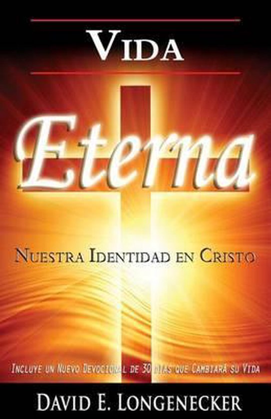 Vida Eterna Nuestra Identidad en Cristo | 9781494289706 | David E Longenecker | Boeken | bol