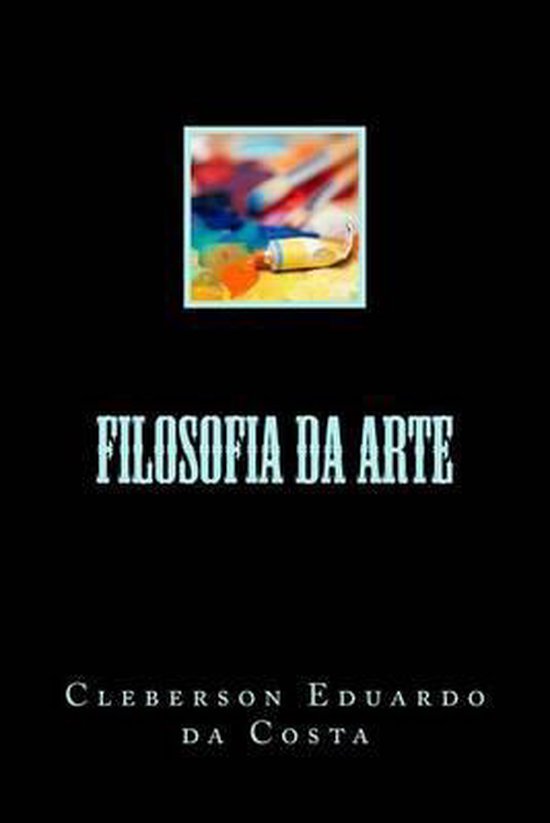 Filosofia da Arte | 9781517547059 | Cleberson Eduardo Da Costa | Boeken ...