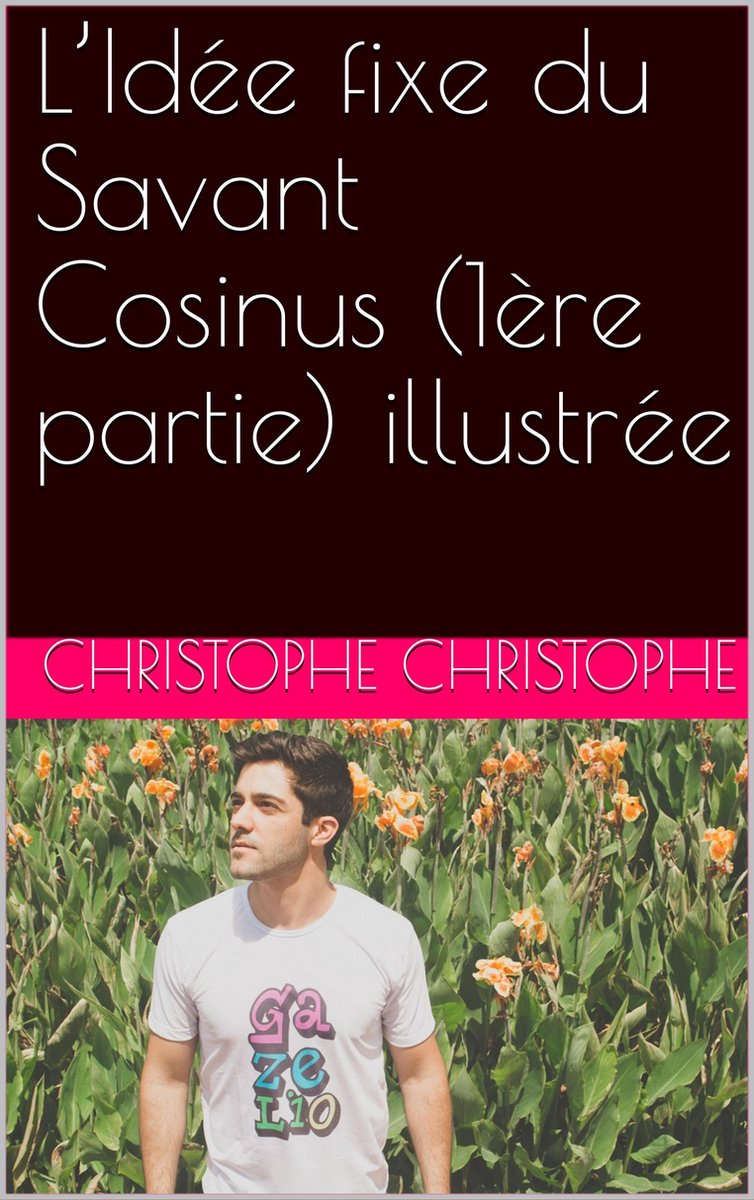 L’Idée fixe du Savant Cosinus (1ère partie) illustrée (ebook ...