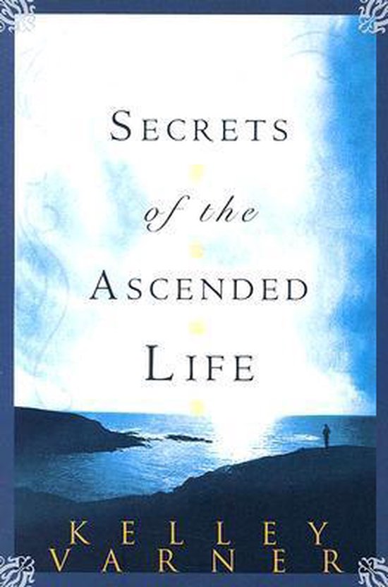 Secrets of the Ascended Life, Kelley Varner | 9780768423587 | Boeken | bol