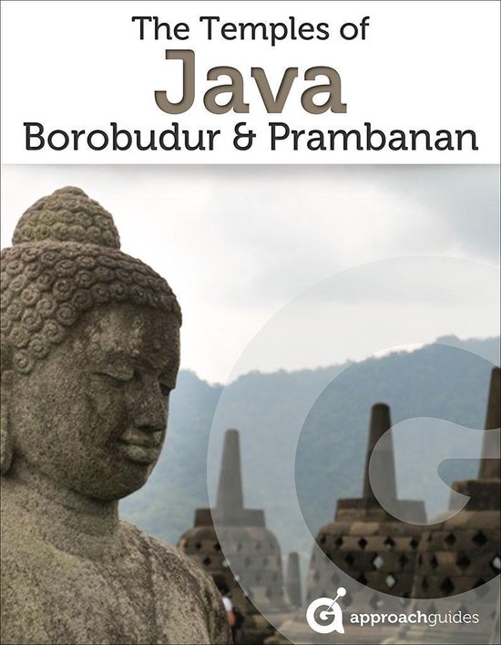The Temples of Java: Borobudur & Prambanan (ebook), Approach Guides ...