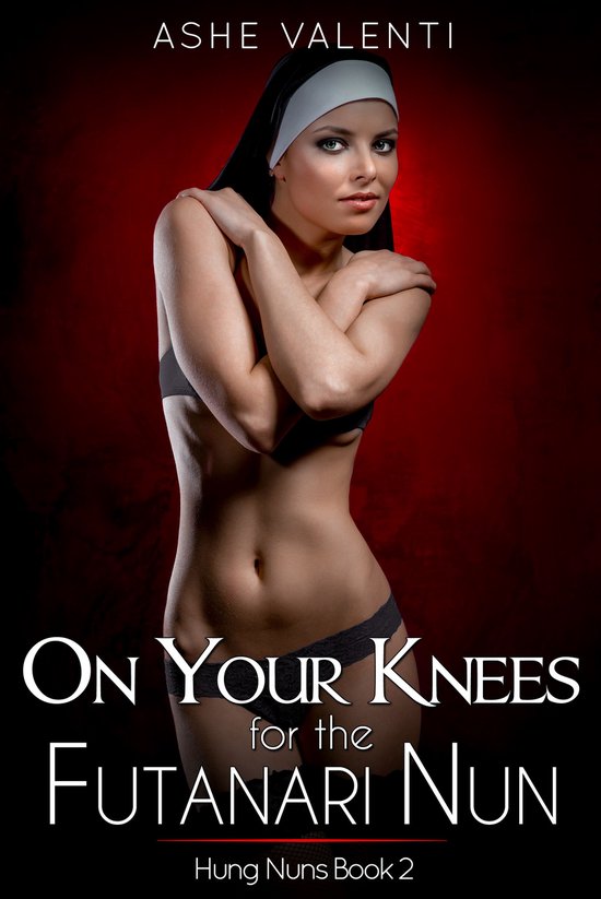 Hung Nuns 2 - On Your Knees for the Futanari Nun (Hung Nuns Book 2) (ebook), Ashe... | bol