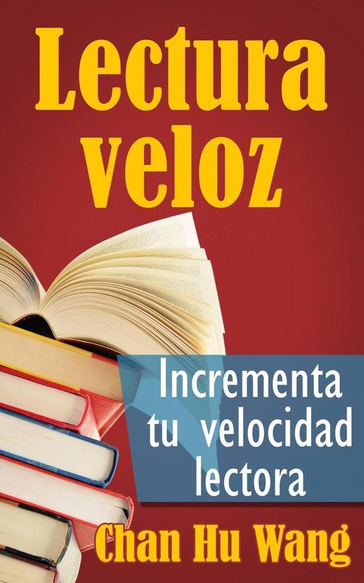 Lectura veloz: Incrementa tu velocidad lectora (ebook), Chan Hu Wang ...