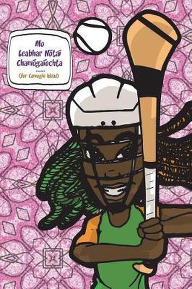 Our Irish Language Notebooks- Mo Leabhar Nótaí Chamógaíochta, Avril O ...