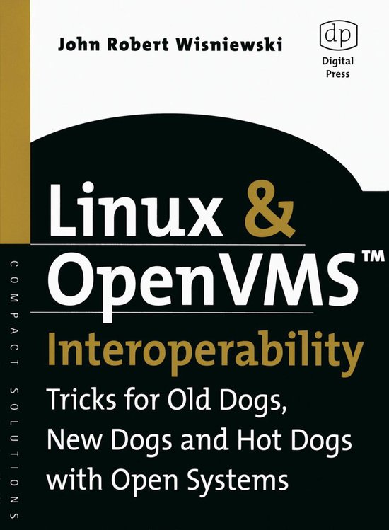 Linux and OpenVMS Interoperability: Tricks for Old Dogs, New Dogs and Hot Dogs with... | bol.com