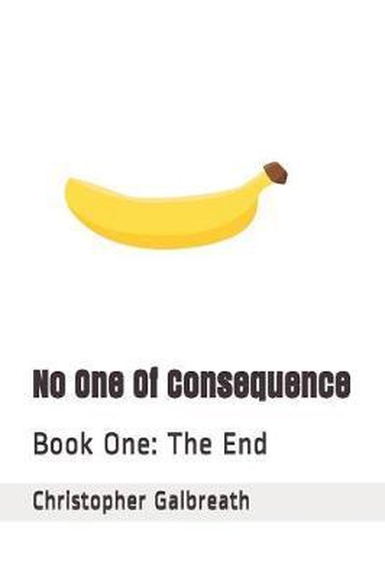 No One Of Consequence, Christopher Galbreath | 9781090831552 | Boeken | bol.com