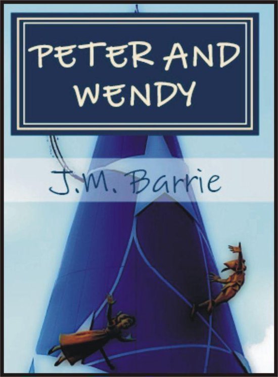 Peter and Wendy (ebook), J M Barrie | 1230000097192 | Boeken | bol.
