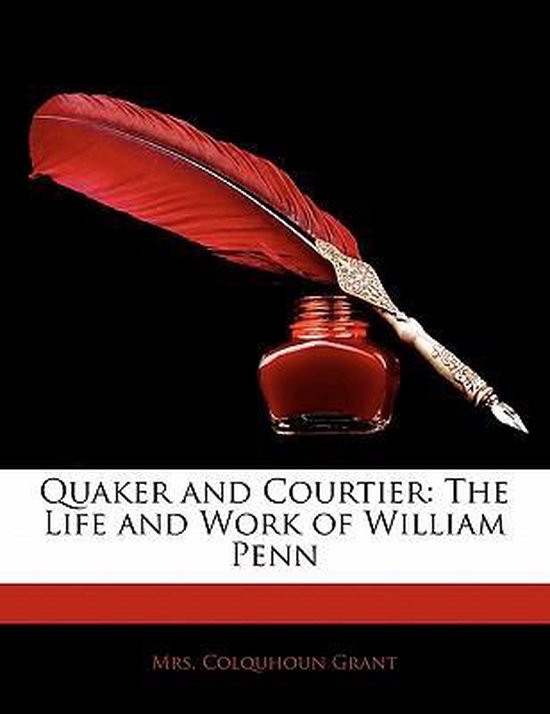 Quaker and Courtier, Mrs Colquhoun Grant | 9781142403423 | Boeken | bol.com