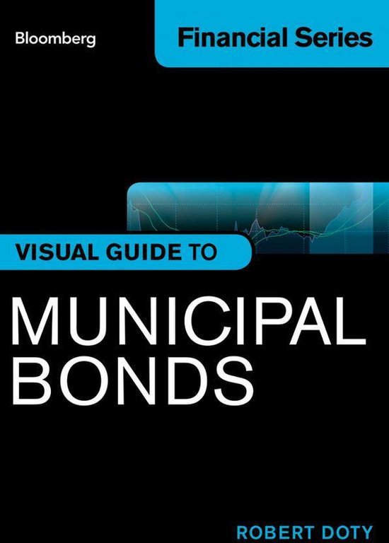 Bloomberg Visual Guide to Municipal Bonds (ebook), Robert Doty ...