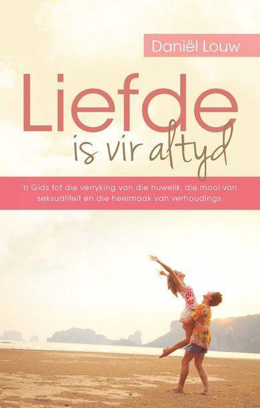 Liefde is vir altyd (ebook), Daniel Johannes Louw | 9780796316806 ...