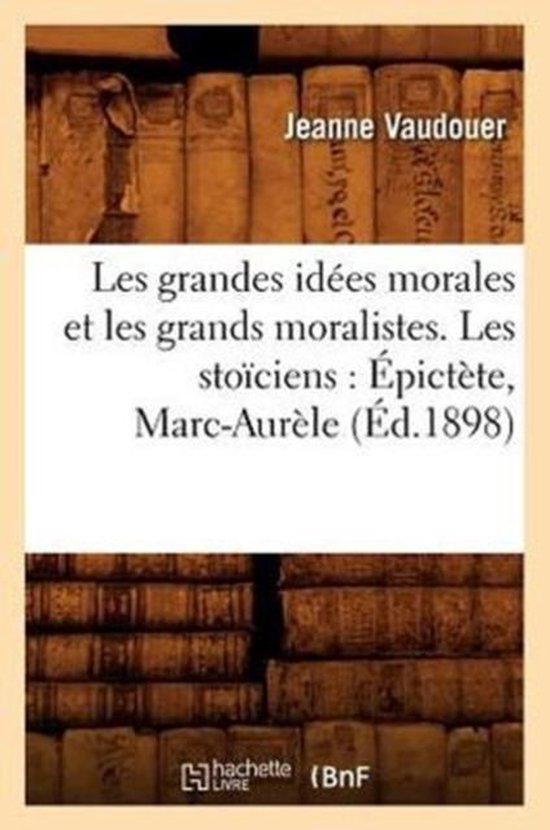Philosophie- Les Grandes Idées Morales Et Les Grands Moralistes. Les ...