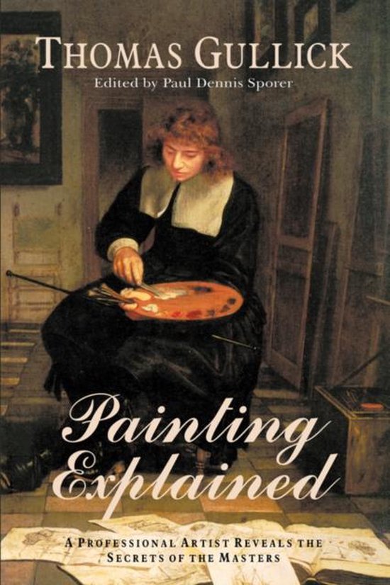 Painting Explained, Thomas Gullick | 9781932490305 | Boeken | bol.com