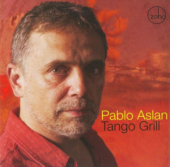 Tango Grill, Pablo Aslan | CD (album) | Muziek | bol.com