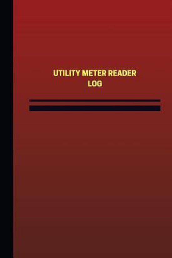 Utility Meter Reader Log (Logbook, Journal - 124 Pages, 6 X 9 Inches ...