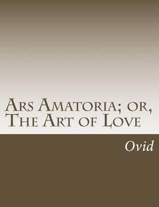 Ars Amatoria; or, The Art of Love, Ovid | 9781517160708 | Boeken | bol.com