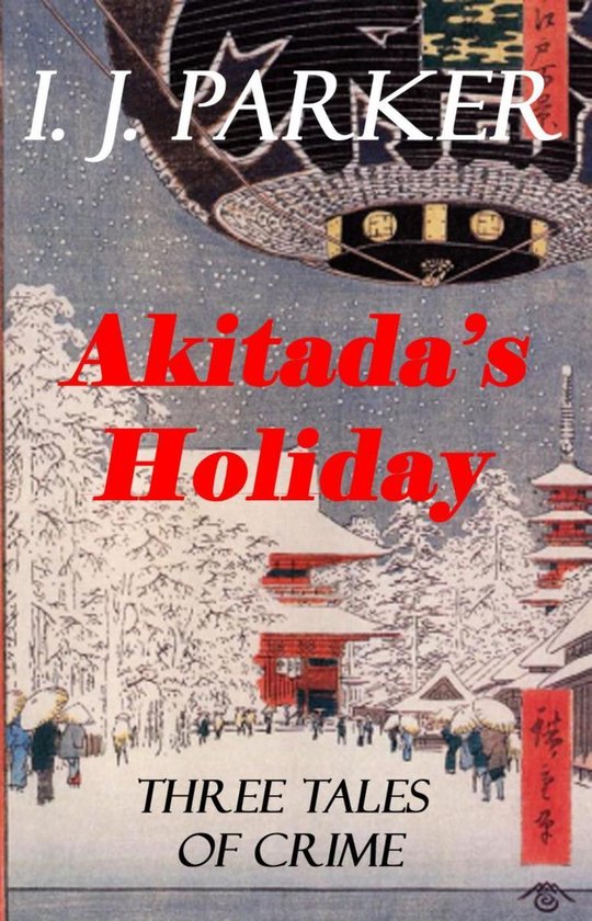 Akitada Mysteries - Akitada's Holiday (ebook), I. J. Parker ...