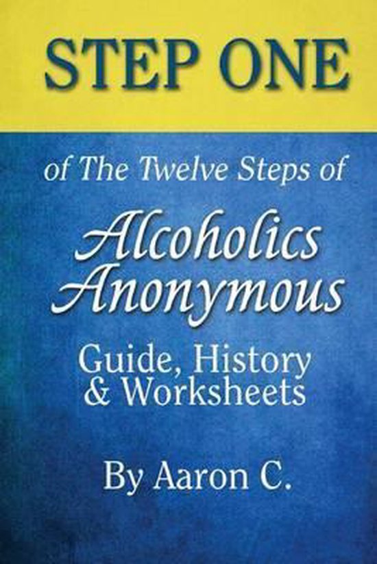 Step One of the Twelve Steps of Alcoholics Anonymous, Aaron C ...