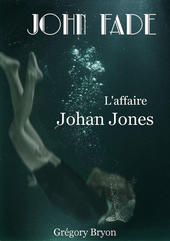 John Fade 1 - L'affaire Johan Jones (ebook), Grégory Bryon ...