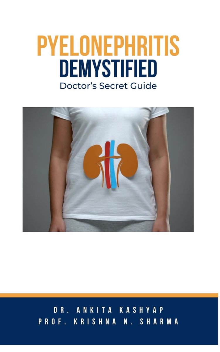 Pyelonephritis Demystified: Doctor's Secret Guide (ebook), Dr. Ankita ...