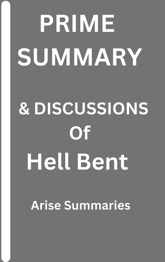 PRIME SUMMARY & DISCUSSION OF HELL BENT (ebook), Arise Summaries | 1230006698041 | Boeken | bol.com