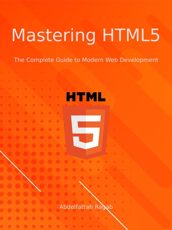 Mastering HTML5 (ebook), Abdelfattah Ragab | 1230006796587 | Boeken | bol