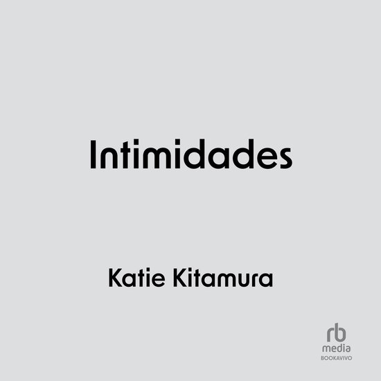 Intimidades (Intimacies), Katie Kitamura | 9798886575927 | Boeken | bol