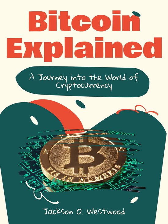 Bitcoin Explained (ebook), Jackson O. Westwood | 9781991093554 | Boeken ...
