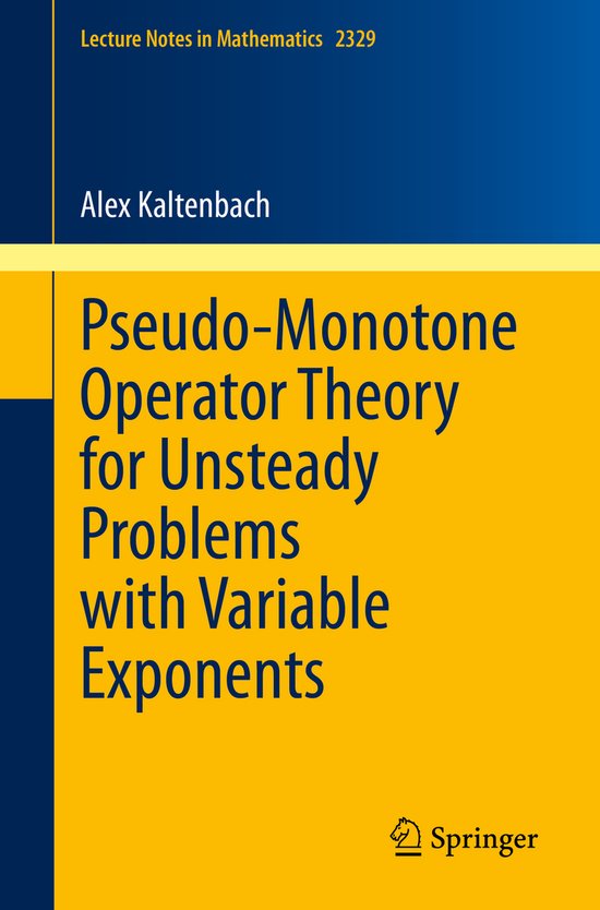 Lecture Notes In Mathematics Pseudo Monotone Operator Theory For Unsteady Problems Bol