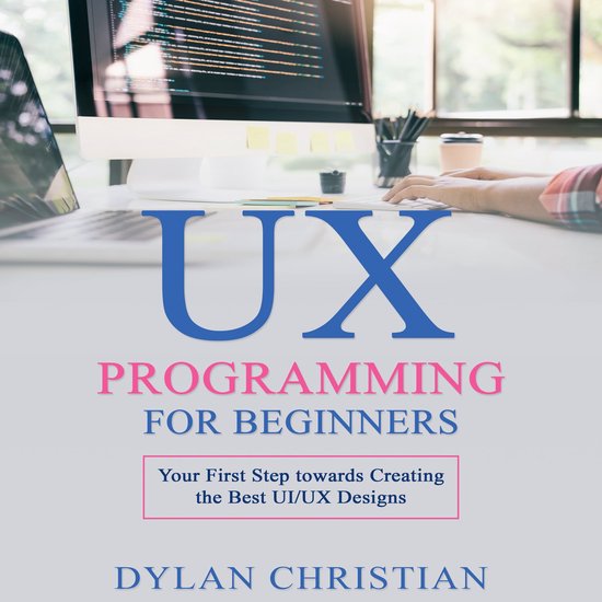 UX Programming for Beginners, Dylan Christian | 9798368960050 | Boeken | bol.com