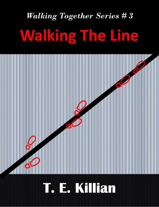 Walking Together Series 3 - Walking the Line (ebook), T. E. Killian ...