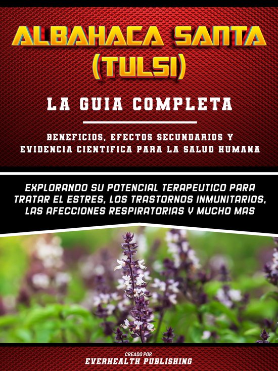 Albahaca Santa (Tulsi): La Guia Completa - Explorando Su Potencial ...