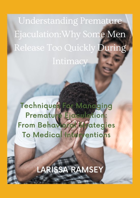 Understanding Premature Ejaculation: Why Some Men Release Too Quickly During Intimacy... | bol