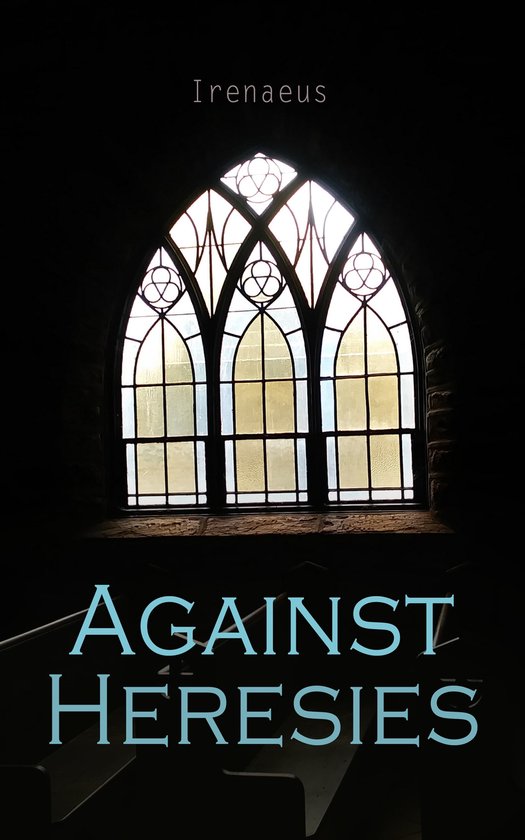 Against Heresies (ebook), Irenaeus | 4066339509931 | Boeken | bol.com