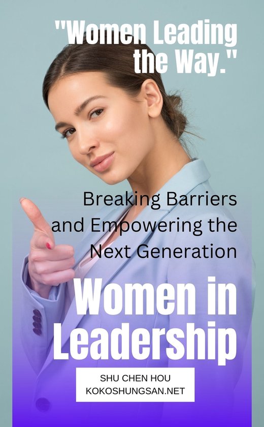 Women in Leadership: Breaking Barriers and Empowering the Next ... Women in Leadership: Breaking Barriers and Empowering the Next ...