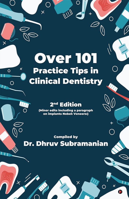 Over 101 Practice Tips in Clinical Dentistry (ebook), Compiled by Dr ...