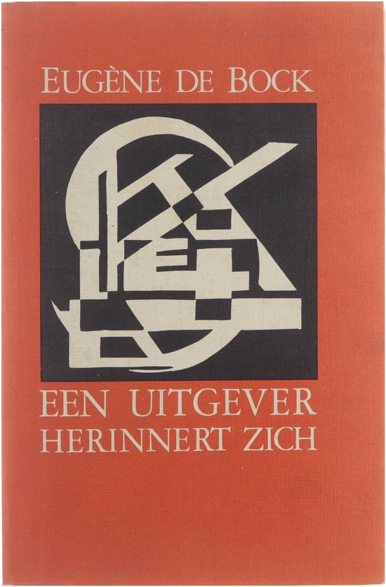 Een uitgever herinnert zich. - Bock, Eugène de, Bock, Eugène de ...