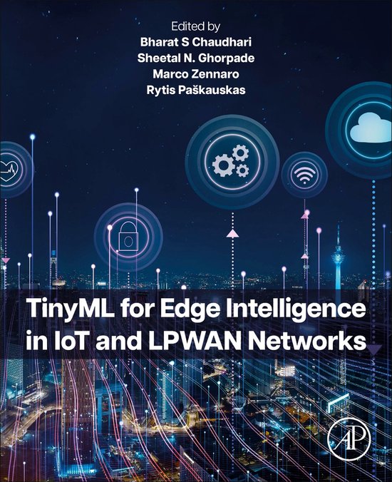 TinyML for Edge Intelligence in IoT and LPWAN Networks | 9780443222023 | Bharat S... | bol