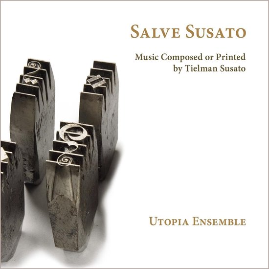 Utopia Ensemble - Salve Susato - Music Composed Or Printed By Tielman ...