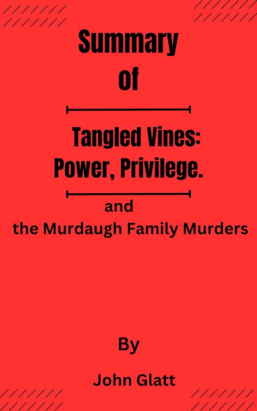 Summary Of Tangled Vines: Power, Privilege. and the Murdaugh Family ...