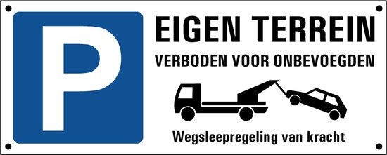 Parkeerbord eigen terrein wegsleepregeling bord - dibond Boorgaten in ...
