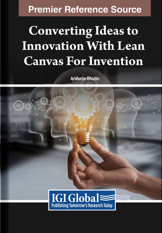 Converting Ideas to Innovation With Lean Canvas For Invention, Arabella ...