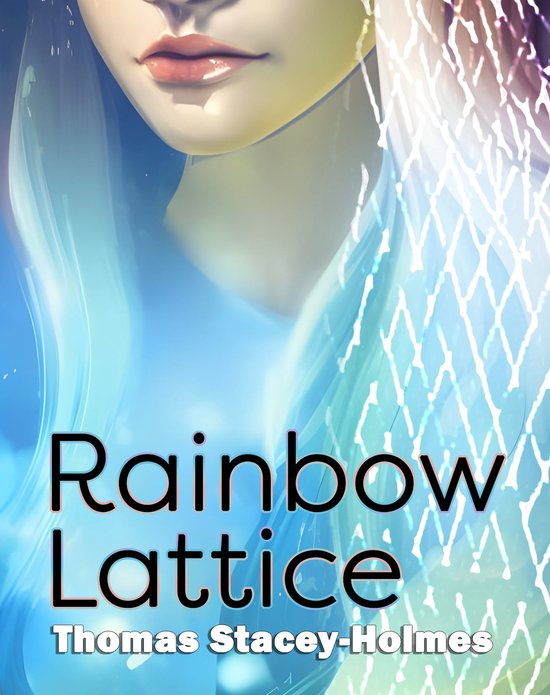 Rainbow Lattice (ebook), Thomas Stacey-Holmes | 1230006830731 | Boeken | bol