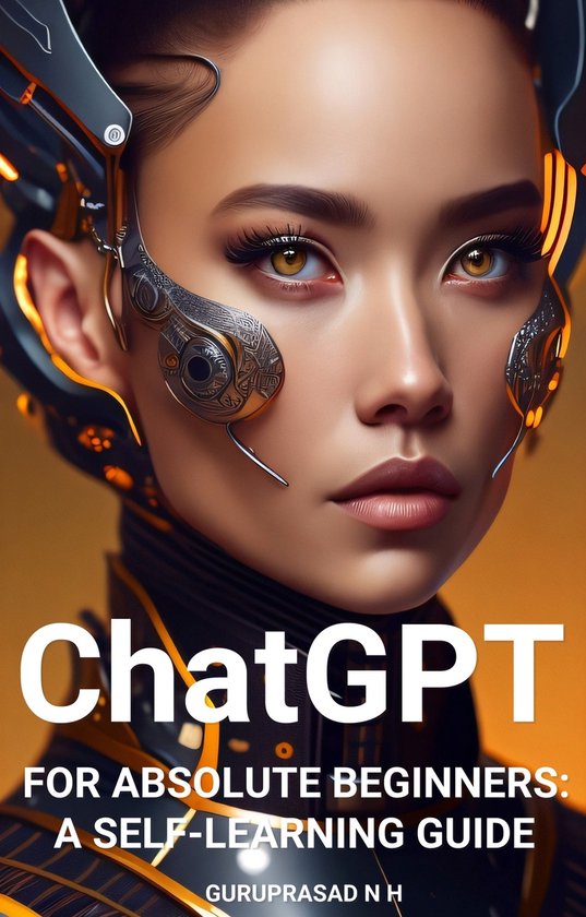 ChatGPT FOR ABSOLUTE BEGINNERS (ebook), GURUPRASAD N H | 1230006837006 ...